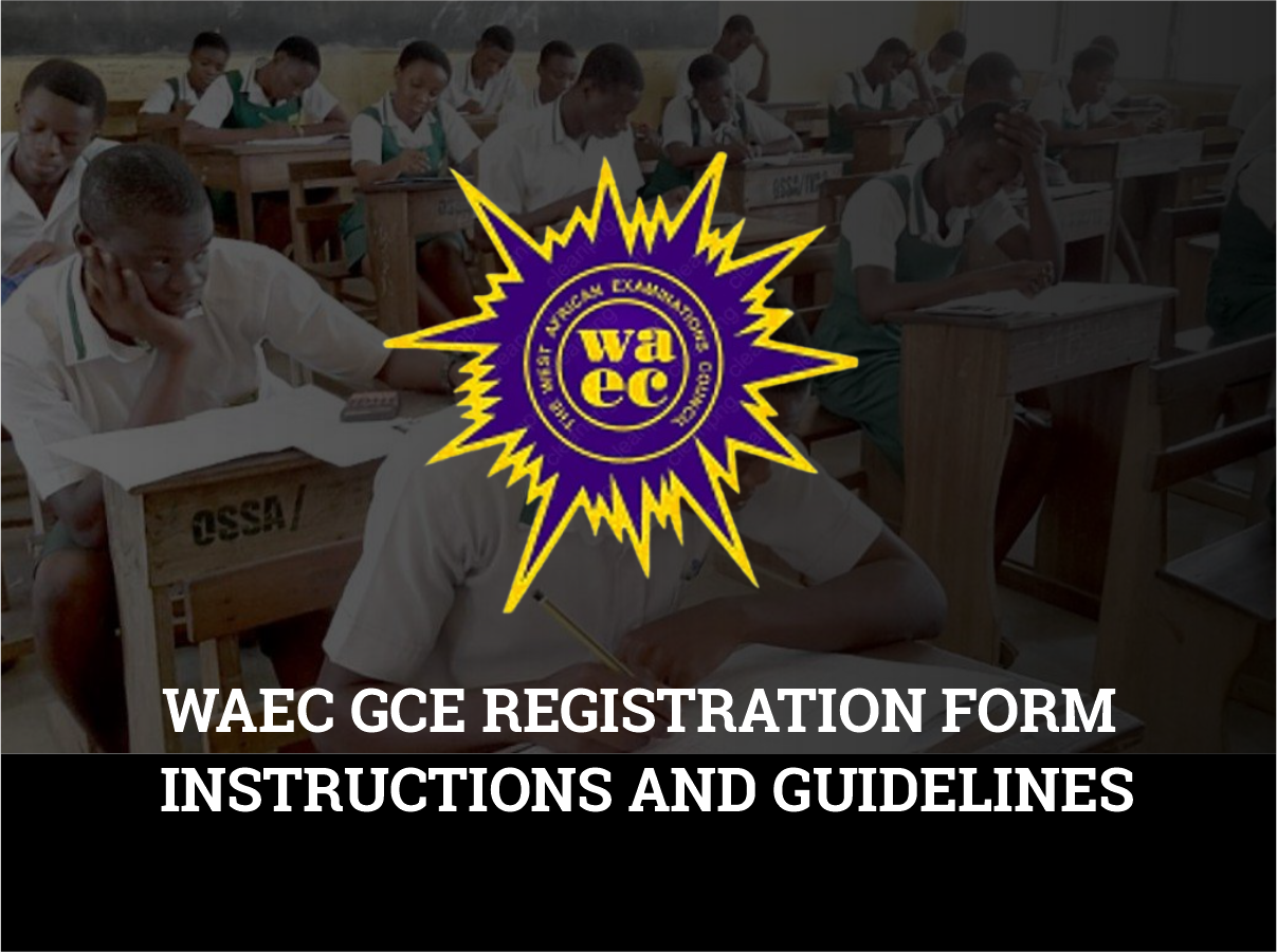 WAEC GCE Registration Form 2025 Instructions and Guidelines - Exams Updates