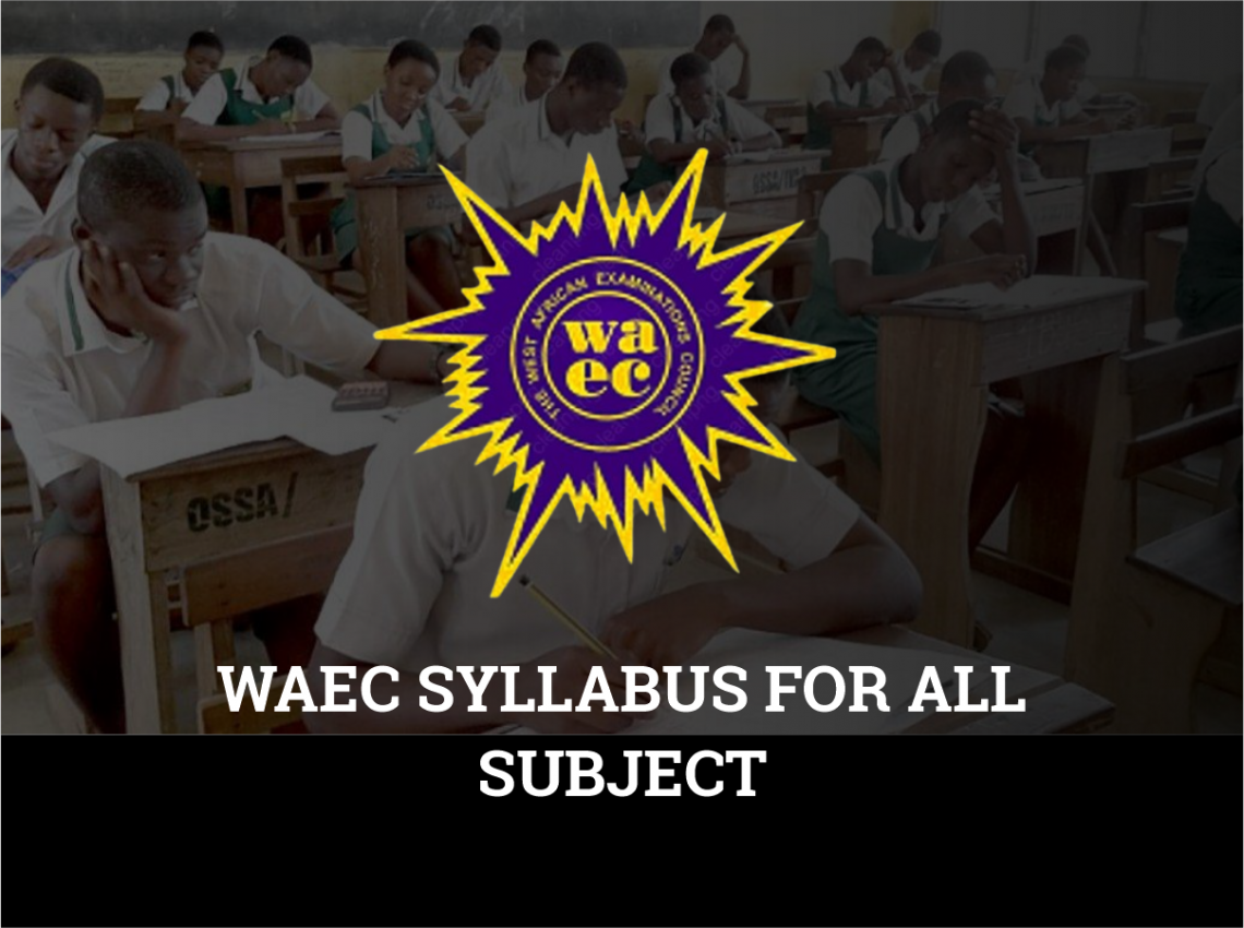 WAEC Syllabus For All Subjects [SSCE and GCE PDF] - Exams Updates