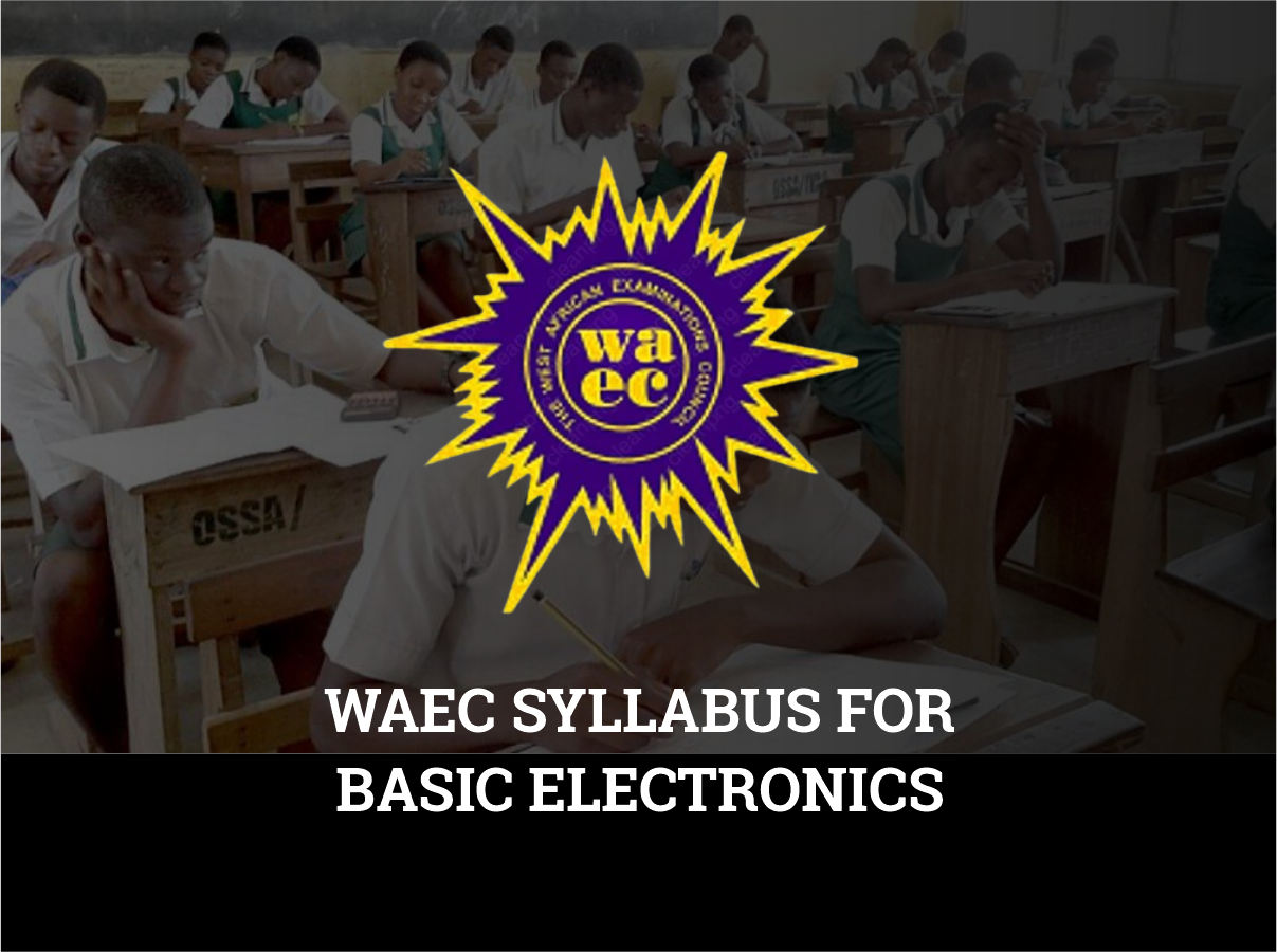 WAEC Syllabus For Basic Electronics - Exams Updates