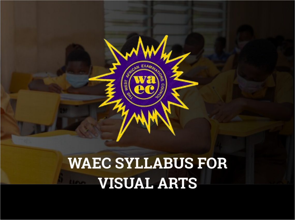 WAEC Syllabus for Visual Arts - Exams Updates
