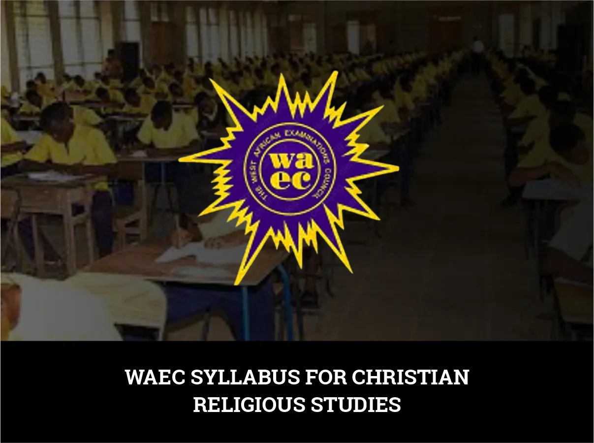 WAEC Syllabus for Christian Religious Studies 2025 - Exams Updates