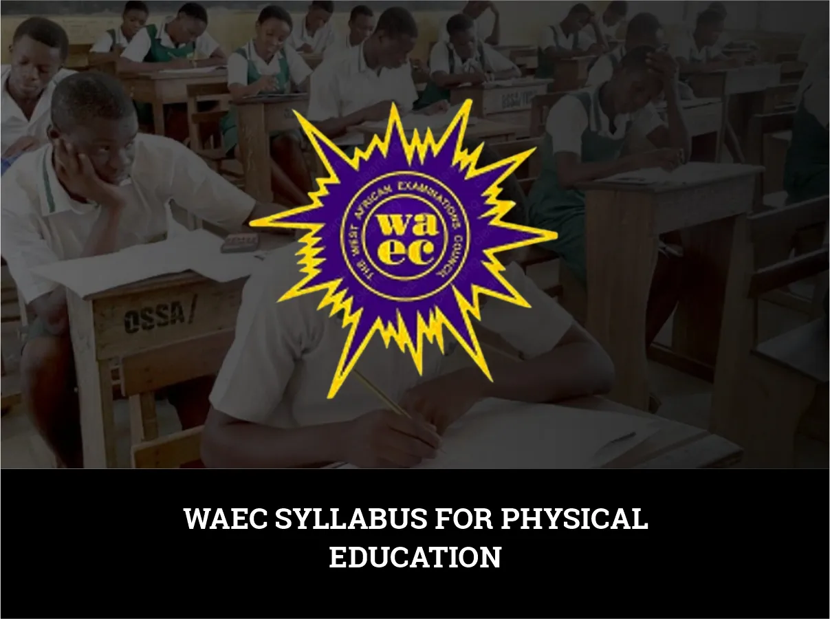 WAEC Syllabus for Physical Education 2026 - Exams Updates