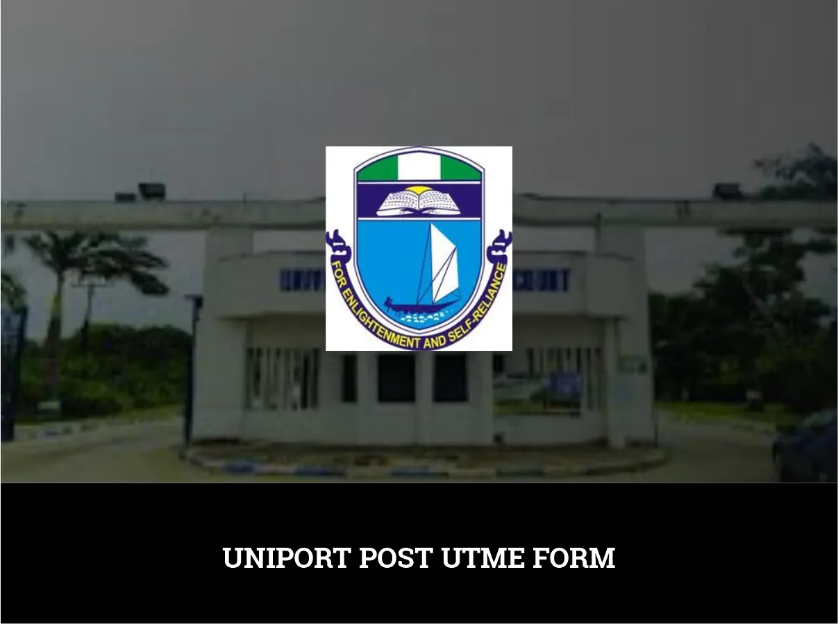 UNIPORT Post UTME Form 2025/2026 is Out - Exams Updates